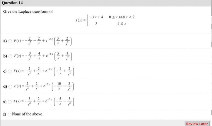 Solved Give the Laplace transform of f(x) = {-3x + 4 0 | Chegg.com