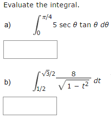 Solved Evaluate the integral. a) integral_0^pi/4 5 sec theta | Chegg.com