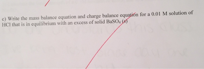 Solved Write the mass balance equation and charge balance | Chegg.com
