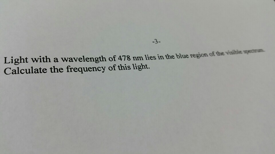 Solved Light with a wavelength of 478 nm lies in the blue | Chegg.com