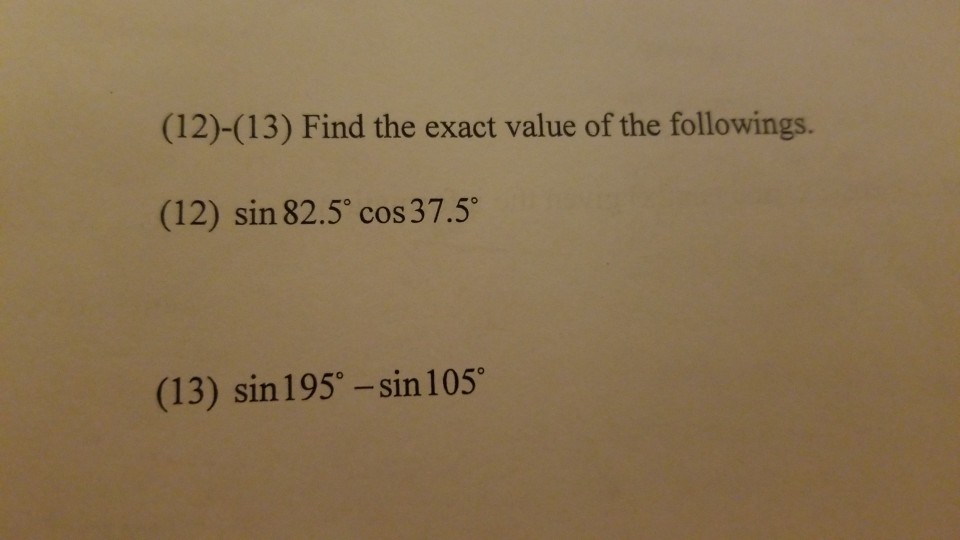 Solved (12)-(13) Find the exact value of the followings (12) | Chegg.com