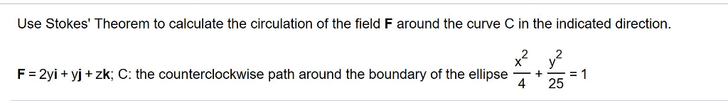 Solved Use Stokes' Theorem to calculate the circulation of | Chegg.com