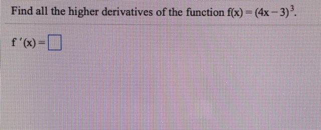 Solved: Find All The Higher Derivatives Of The Function F(... | Chegg.com
