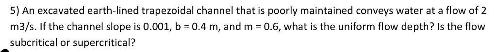 Solved 5) An excavated earth-lined trapezoidal channel that | Chegg.com