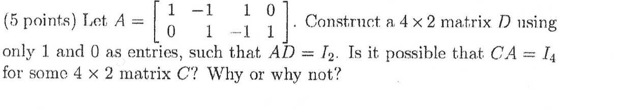 Solved Let A = Construct a 4 times 2 matrix D using only 1 | Chegg.com