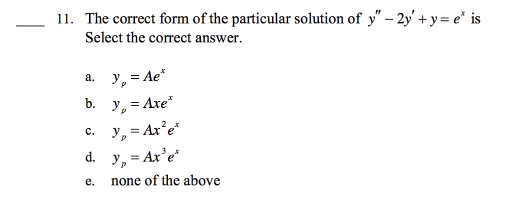 Solved The Correct Form Of The Particular Solution Of Y