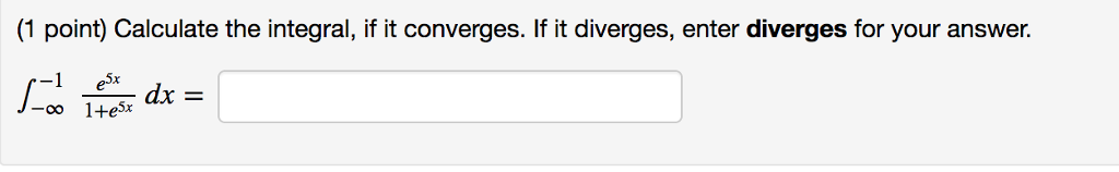 Solved (1 point) Calculate the integral, if it converges. If | Chegg.com