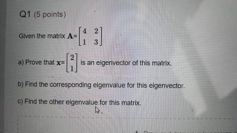 Solved Given the matrix A= [4 2 1 3] Prove that x = [2 1] | Chegg.com