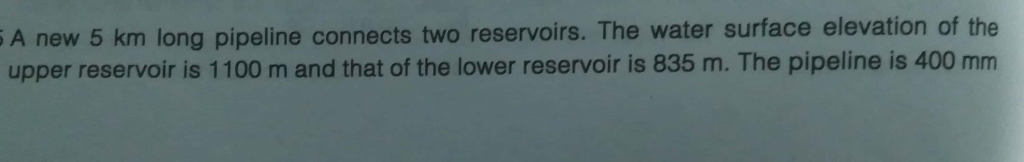 Solved new 5 km long pipeline connects two reservoirs. The | Chegg.com