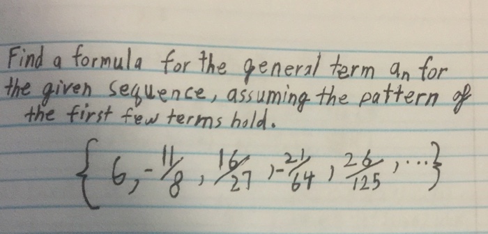 Solved Find a formula for the general term a_n for the given | Chegg.com