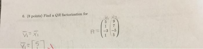 Solved Find a QR factorization for A = (5 9 1 7 -3 -5 1 | Chegg.com