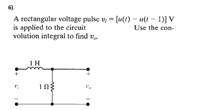 Solved 6) A rectangular voltage pulse v,- [u()- u(t - 1)] V | Chegg.com