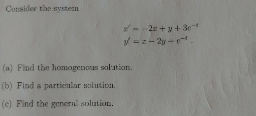 Solved Consider the system (a) Find the homogenous solution. | Chegg.com