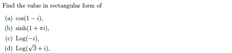Solved Find the value in rectangular form of cos(l - i), | Chegg.com