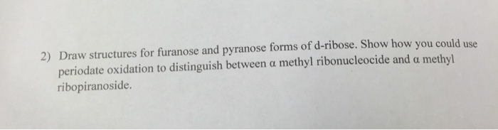 Solved Draw structures for furanose and pyranose forms of | Chegg.com