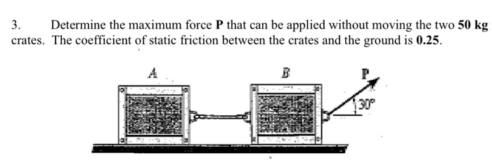Solved Determine the maximum force P that can be applied | Chegg.com