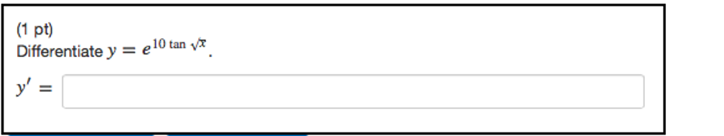 Solved Differentiate y = e^10 tan squareroot x. | Chegg.com