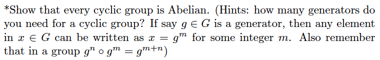 Solved *Show that every cyclic group is Abelian. (Hints: how | Chegg.com