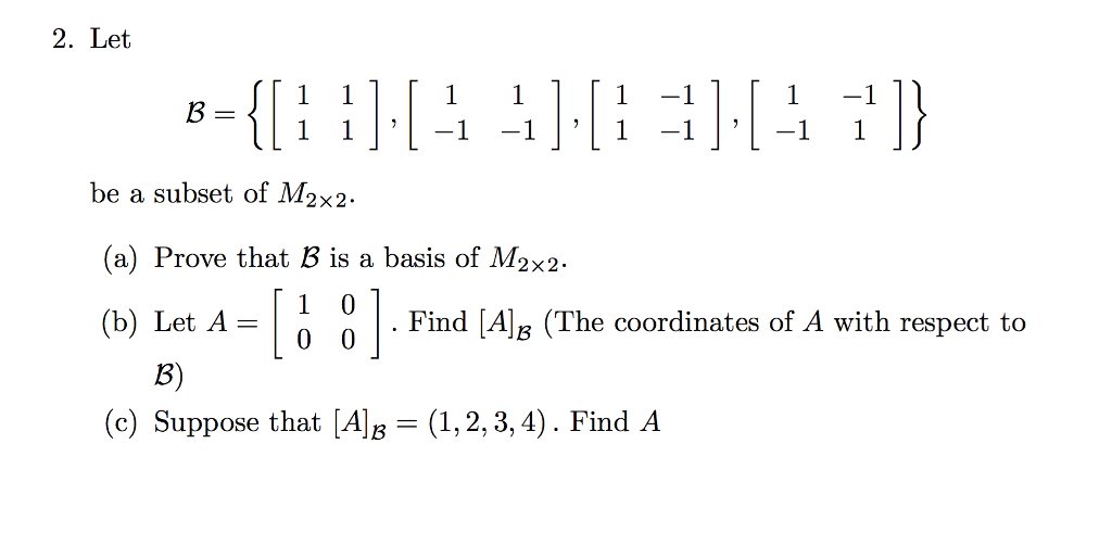 Solved 2. Let be a subset of M2x2 (a) Prove that B is a | Chegg.com