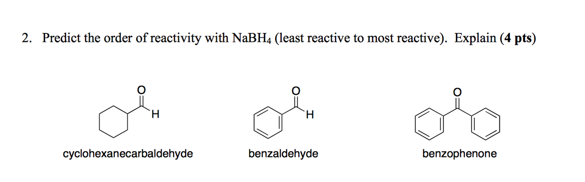Solved Predict the order of reactivity with NaBH_4 (least | Chegg.com