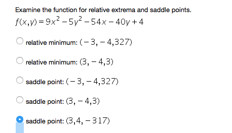 Solved Examine the function for relative extrema and saddle | Chegg.com