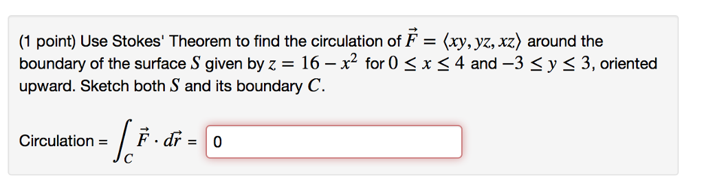 Solved (1 point) Use Stokes' Theorem to find the circulation | Chegg.com