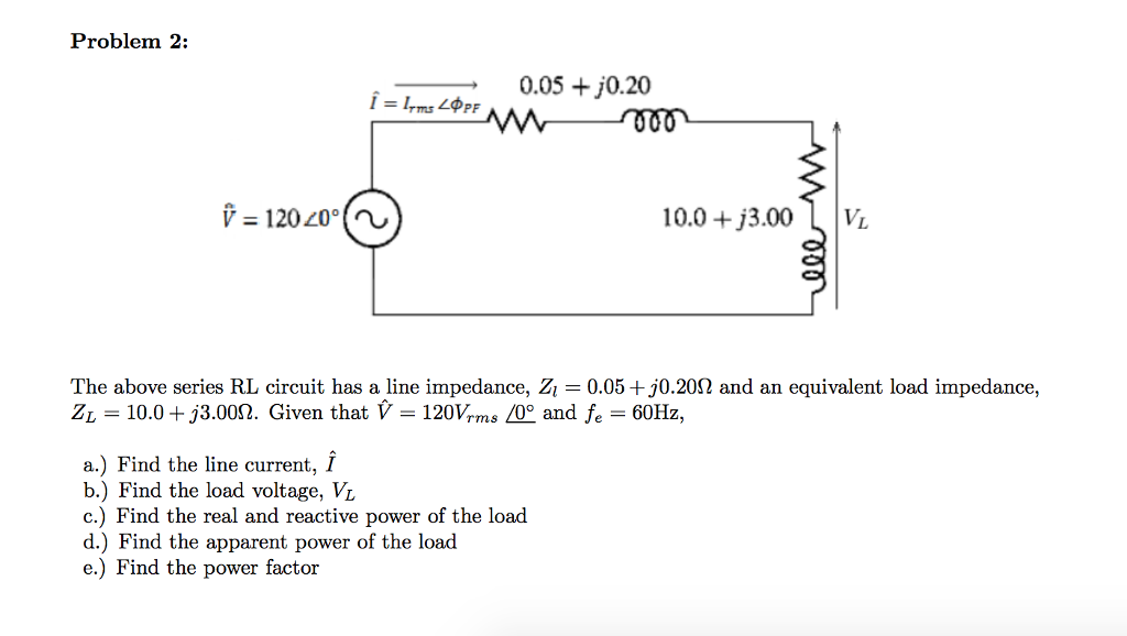Solved The above series RL circuit has a line impedance, | Chegg.com