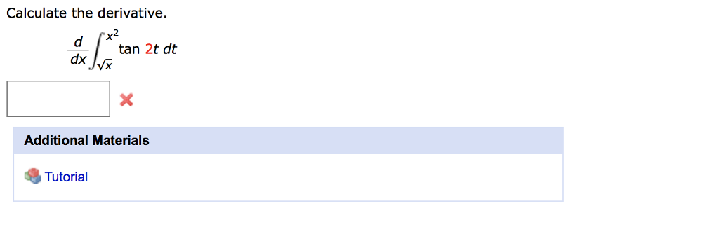 Solved Calculate the derivative. tan 2t dt Additional | Chegg.com