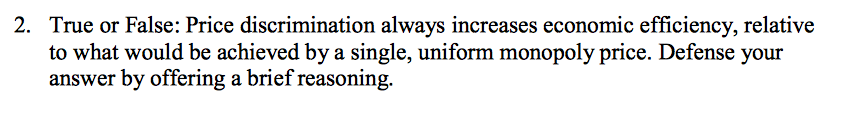 Solved 2. True or False: Price discrimination always | Chegg.com
