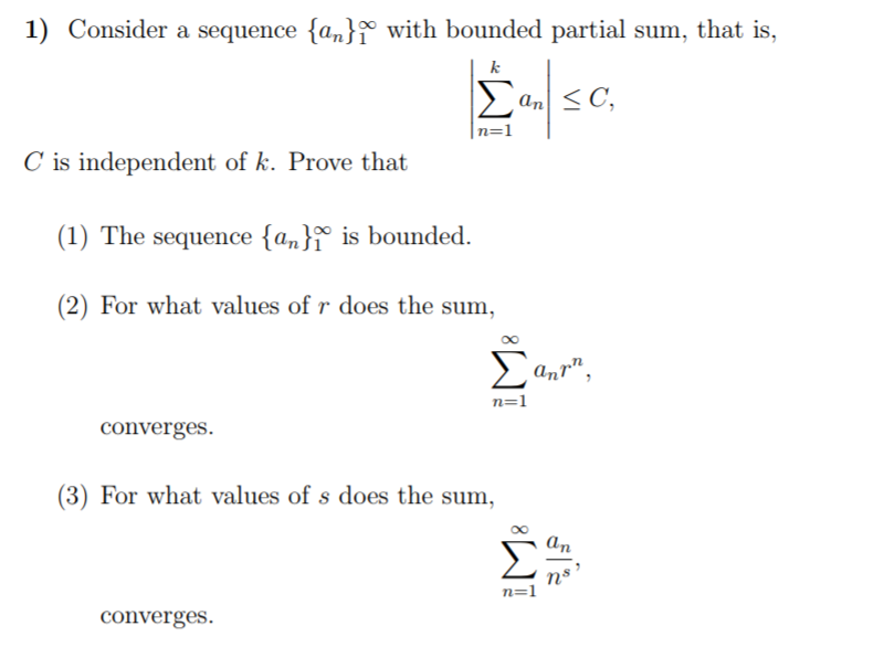 Solved 1) Consider a sequence an) with bounded partial sum, | Chegg.com