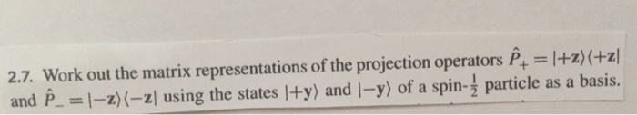 Solved Work out the matrix representations of the projection | Chegg.com