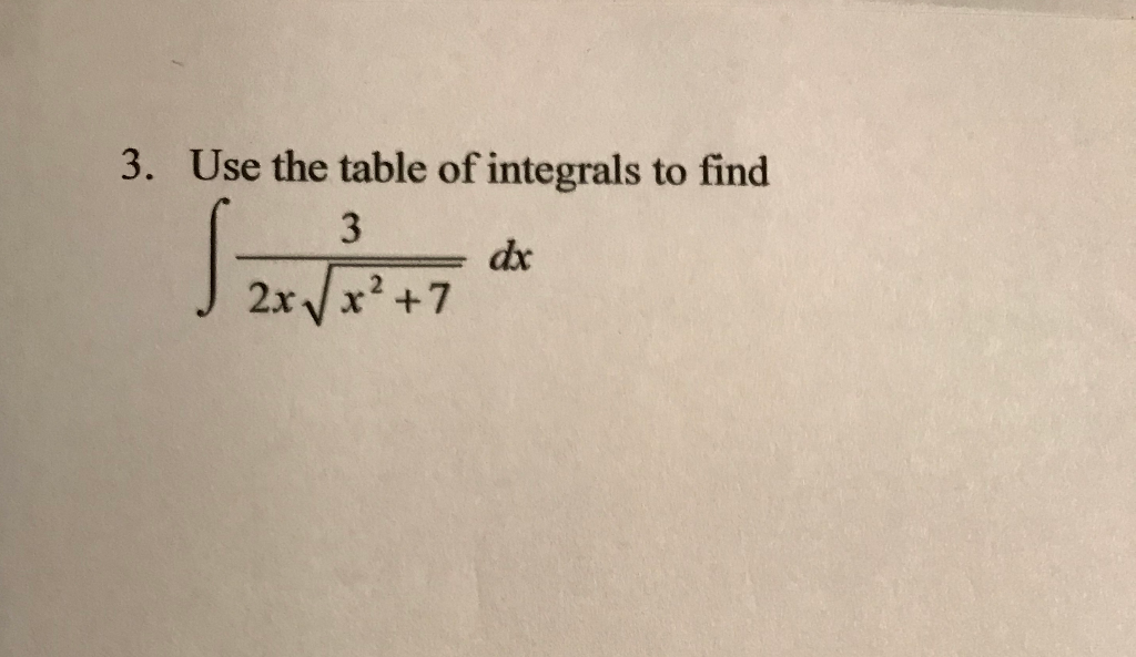 Solved 3. Use the table of integrals to find dx | Chegg.com