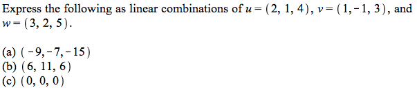 Solved Express the following as linear combinations of u = | Chegg.com