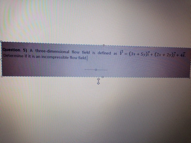 Solved A three-dimensional flow field is defined as V vector | Chegg.com