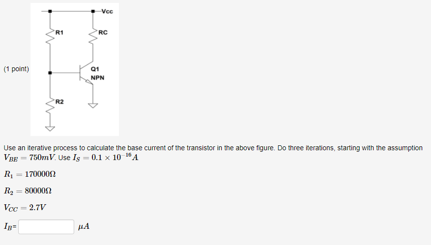 Solved Vcc R1 RC (1 point) Q1 NPN R2 Use an iterative | Chegg.com