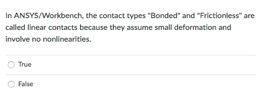 Solved In ANSYS/Workbench, the contact types "Bonded" and | Chegg.com