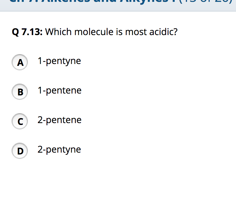 Solved Q 7.13: Which molecule is most acidic? A 1-pentyne B | Chegg.com