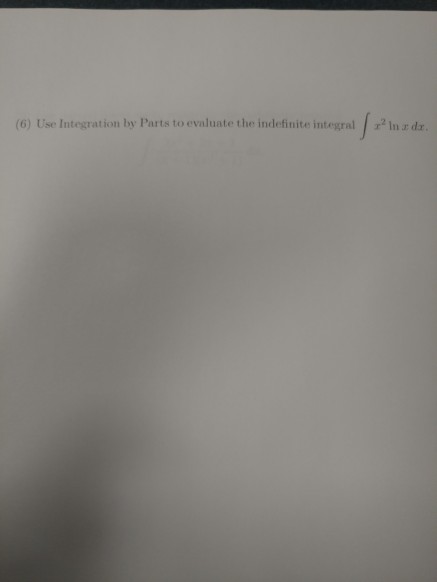 Solved (6) Use Integration by Parts to evaluate the | Chegg.com