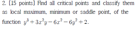 Solved Find all critical points and classify them as local | Chegg.com