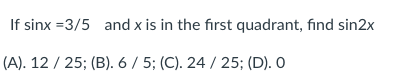 Solved If sinx-3/5 and x is in the first quadrant, find | Chegg.com
