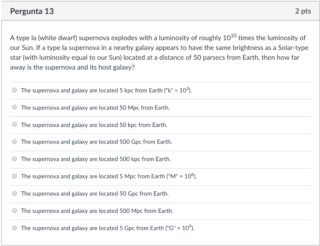 Solved Pergunta 13 2 pts A type la (white dwarf) supernova | Chegg.com