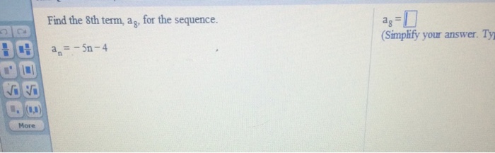 Solved Find the 8th term, a8, for the sequence. an = -5n -4 | Chegg.com