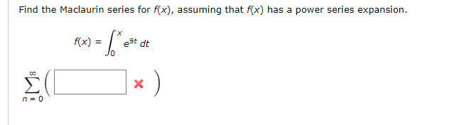 Solved Find the Maclaurin series for f(x), assuming that | Chegg.com