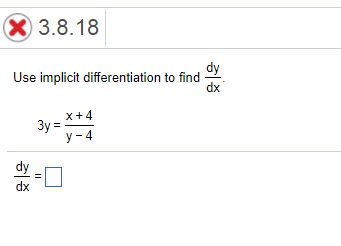 Solved X) 3.8.18 dy dx Use implicit differentiation to find | Chegg.com