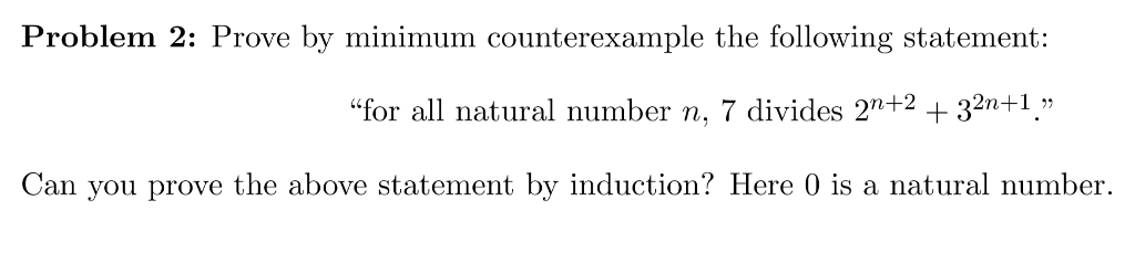 Solved Problem 2: Prove by minimum counterexample the | Chegg.com