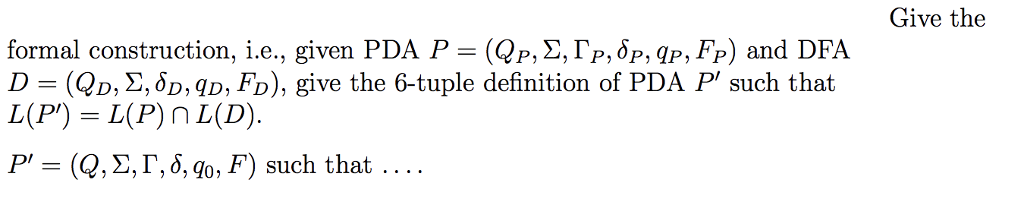 Solved Give the formal construction, i.e., given PDA P = | Chegg.com