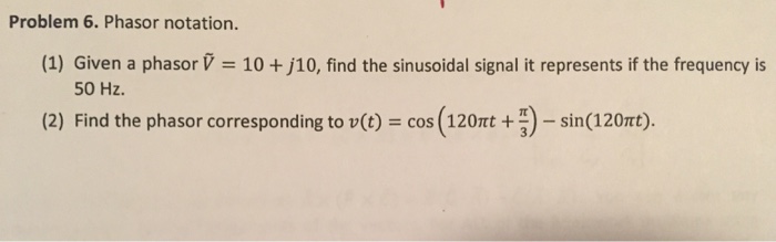 Solved Phasor notation. Given a phasor V~ = 10 + j10, find | Chegg.com