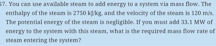 Solved You can use available steam to add energy to a system | Chegg.com