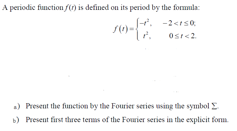 Solved A periodic function f(t) is defined on its period by | Chegg.com