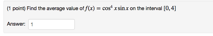 Solved Find the average value of f(x) = cos^4 x sin x on the | Chegg.com